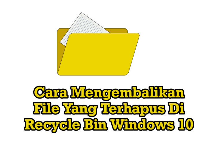 Cara Mengembalikan File Yang Terhapus Di Recycle Bin Windows 10